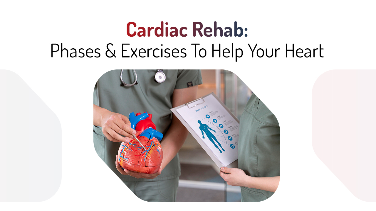 Cardiac Rehab: Phases & Exercises To Help Your Heart - Sravani Hospitals